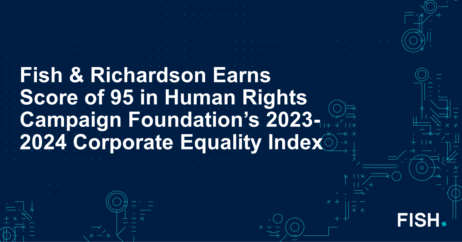 Fish & Richardson Earns High Marks in Human Rights Campaign Foundation ...